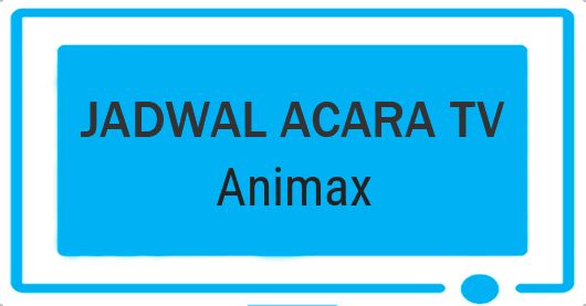 Jadwal Acara Animax Hari ini - Kamis, 4 Juni 2026