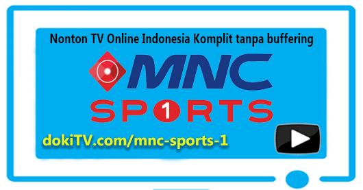 Nonton TV Online MNC sports 1 Live Streaming Indonesia